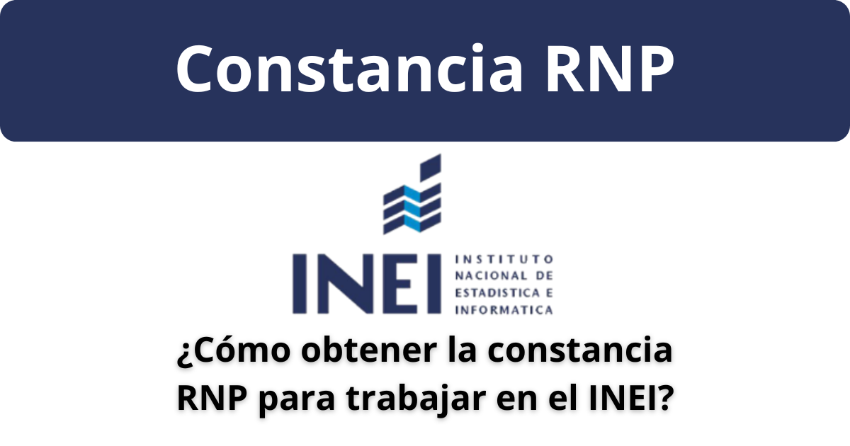 INEI 2025: ¿Cómo sacar tu constancia RNP paso a paso?